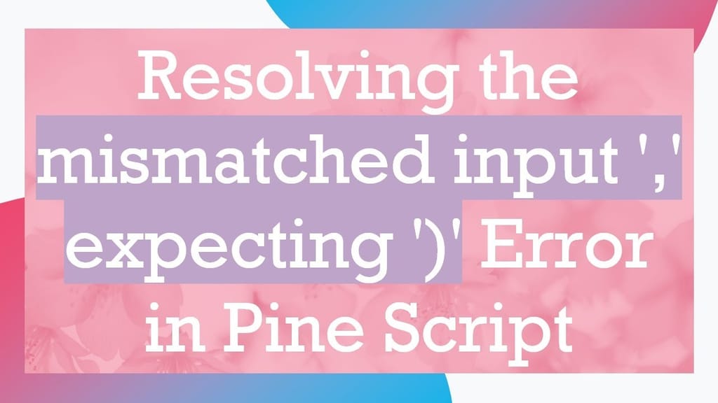 Understanding Mismatched Input Error in TradingView Pine Script - Genspark