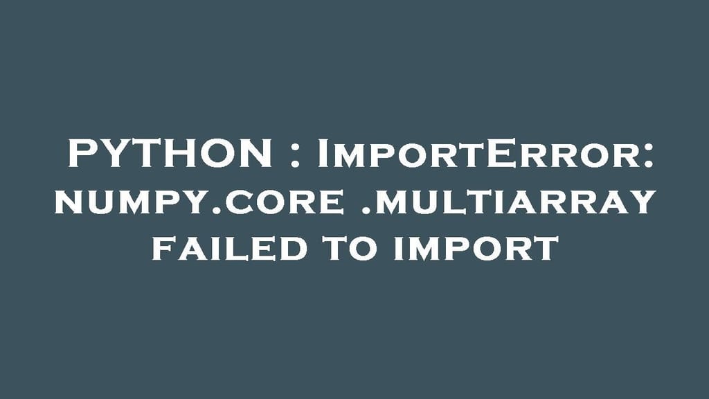 ImportError: numpy.core.multiarrayの解決方法 - Genspark
